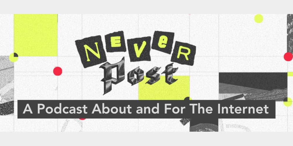 New podcast about the internet, Never Post launches - PodcastingToday