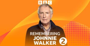 BBC Sounds launches Radio 2 remembers Johnnie Walker collection ...