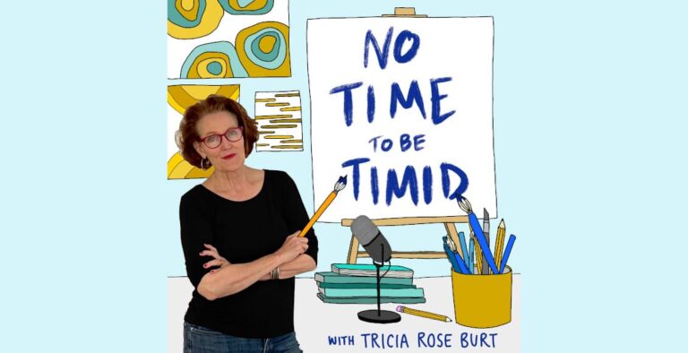 Tricia Rose Burt’s No Time to Be Timid podcast returns for season four ...