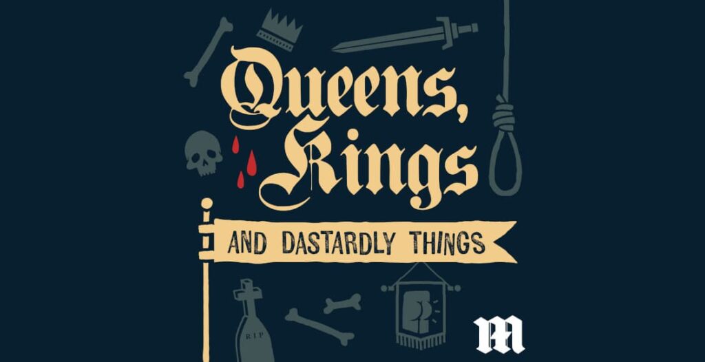 Queens, Kings and Dastardly Things podcast returns for series two ...
