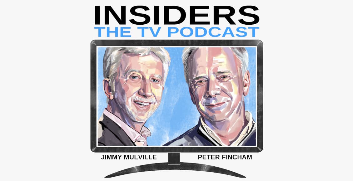Peter Fincham and Jimmy Mulville launch Insiders: The TV Podcast ...