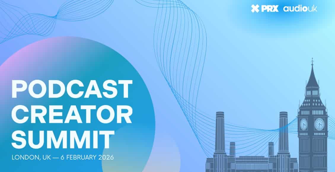 PRX and AudioUK reveal 2026 Podcast Creator Summit programme ...