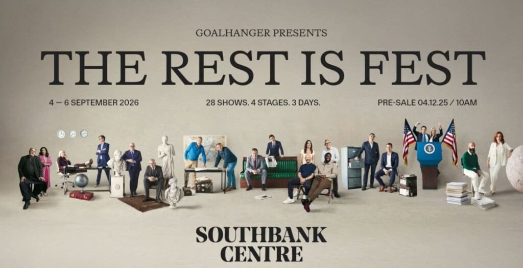 Goalhanger and Southbank Centre complete Rest Is Fest lineup ...